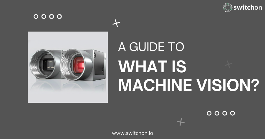 What Is Machine Vision? An Introductory Guide